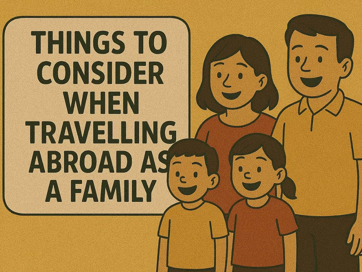 Things To Consider When Travelling Abroad as a Family - TheHomeCookBible